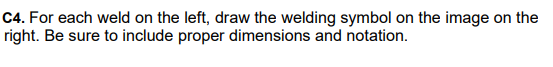 Solved C4. For each weld on the left, draw the welding | Chegg.com