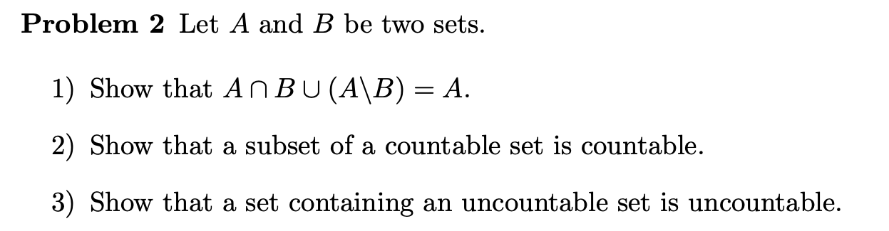 Solved Problem 2 Let A and B be two sets. 1) Show that | Chegg.com