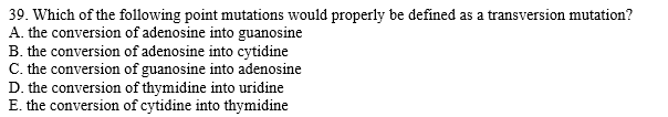 Solved 39. Which of the following point mutations would | Chegg.com