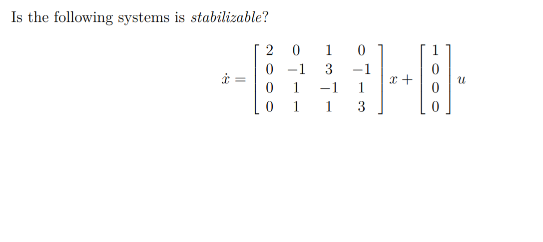Solved Is the following systems is stabilizable? 0 1 0 2 0 0 | Chegg.com
