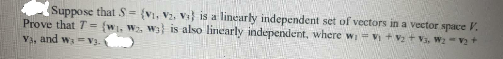 Solved Suppose that S = {V1, V2, V3} is a linearly | Chegg.com