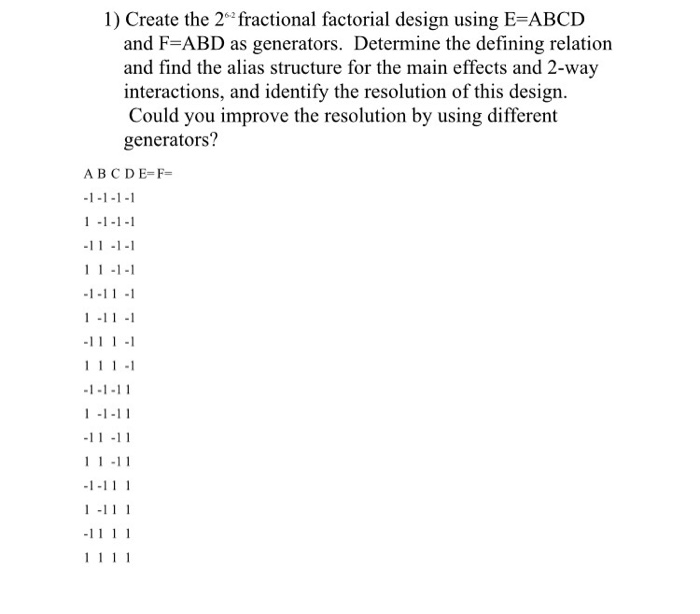 Solved 1) Create the 2o fractional factorial design using | Chegg.com