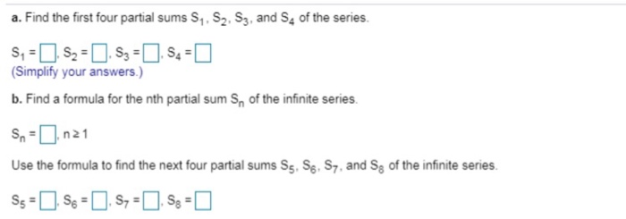 Solved Consider the following infinite series. Complete | Chegg.com Solved Consider the following infinite series. Complete | Chegg.com