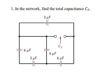 Solved 1. In the network, find the total capacitance Cr. 3 | Chegg.com
