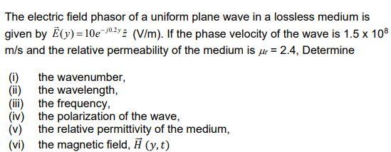 Solved The electric field phasor of a uniform plane wave in | Chegg.com