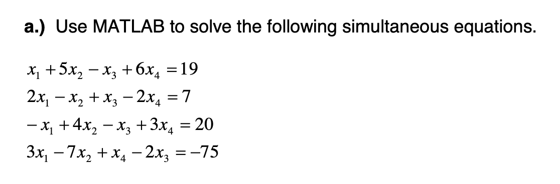 Solved a.) Use MATLAB to solve the following simultaneous | Chegg.com