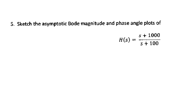 Solved 5. Sketch the asymptotic Bode magnitude and phase | Chegg.com
