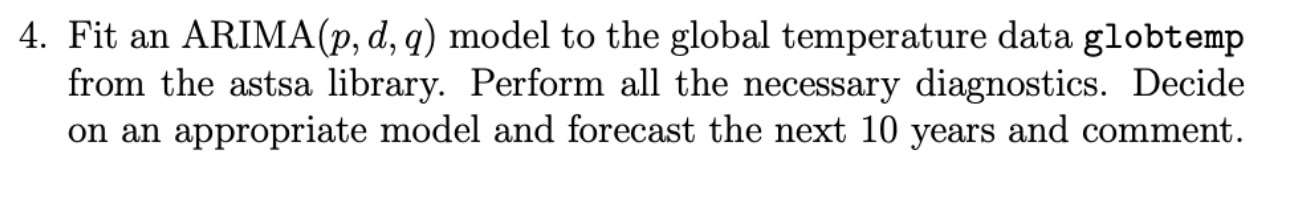 Solved 4. Fit an ARIMA(p,d,q) model to the global | Chegg.com