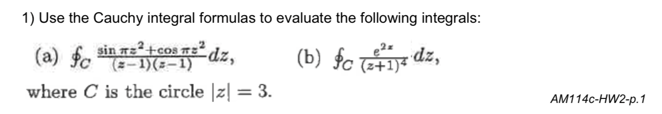 Solved 1) Use the Cauchy integral formulas to evaluate the | Chegg.com