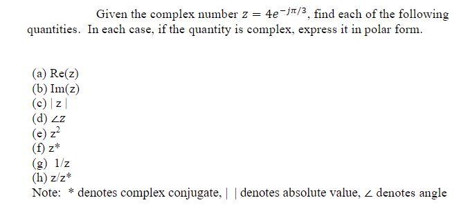 Solved = Given the complex number z = 4e-ja/3. find each of | Chegg.com