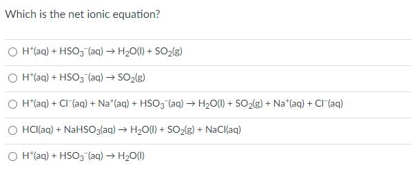Solved Which is the net ionic equation? OH(aq) + HSO3 (aq) → | Chegg.com