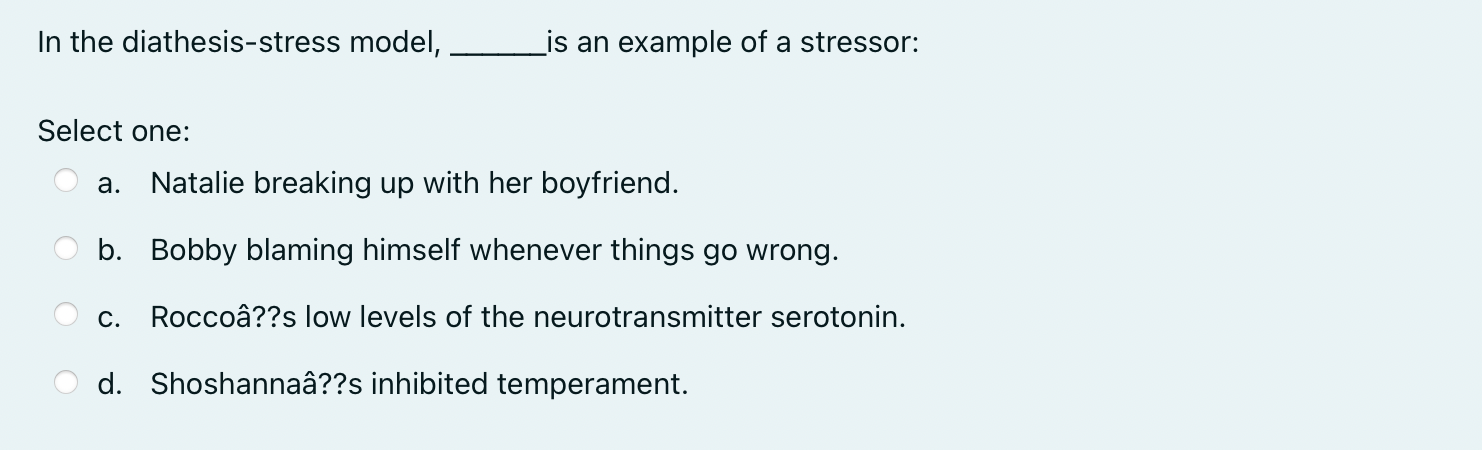 Solved In the diathesis-stress model, _is an example of a | Chegg.com