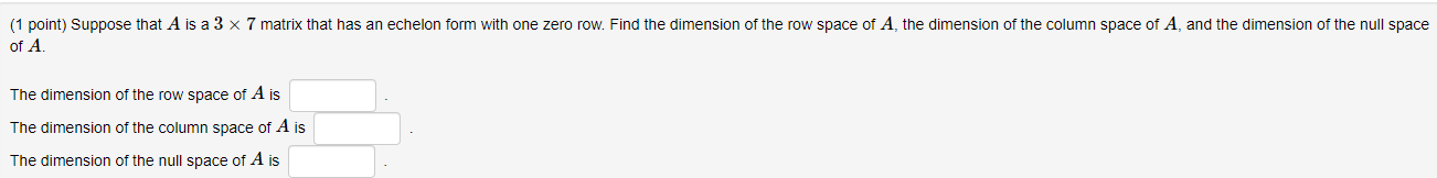 Solved (1 point) Suppose that A is a 3 x 7 matrix that has | Chegg.com