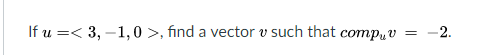 Solved If u= , find a vector v such that compuv -2. | Chegg.com