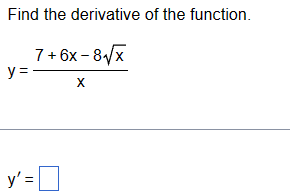 Solved Find the derivative of the function. y=x7+6x−8x | Chegg.com