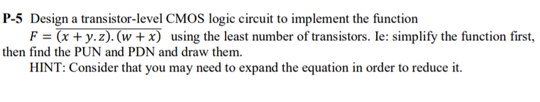 Solved P-5 Design a transistor-level CMOS logic circuit to | Chegg.com