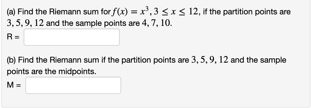 Solved (a) Find the Riemann sum for f(x)=x3,3≤x≤12, if the | Chegg.com