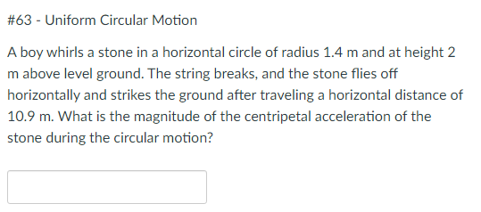 Solved \#63 - Uniform Circular Motion A boy whirls a stone | Chegg.com