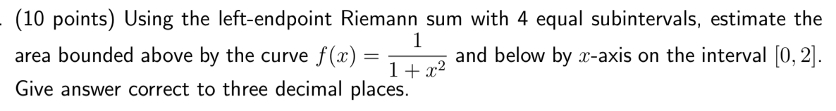 Solved 1 (10 points) Using the left-endpoint Riemann sum | Chegg.com