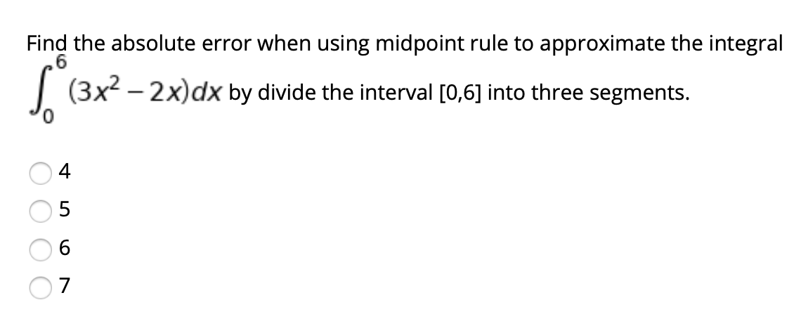 Solved Find the absolute error when using midpoint rule to | Chegg.com