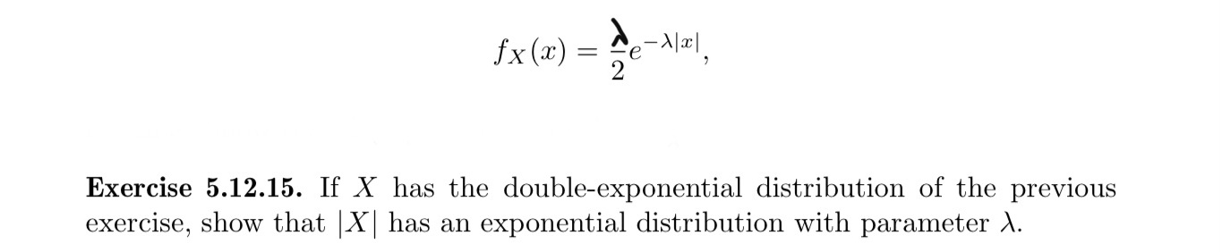Solved fX(x)=2λe−λ∣x∣ Exercise 5.12.15. If X has the | Chegg.com