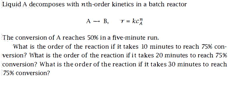 Solved Liquid A decomposes with nth-order kinetics in a | Chegg.com