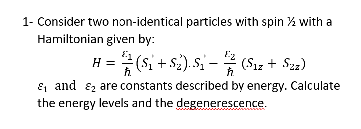 Solved 1- Consider two non-identical particles with spin 12 | Chegg.com