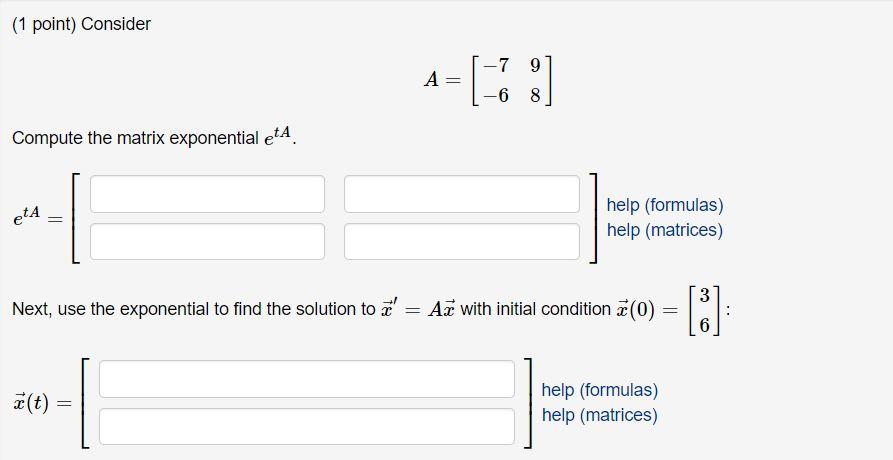 Solved (1 point) Consider Compute the matrix exponential et | Chegg.com