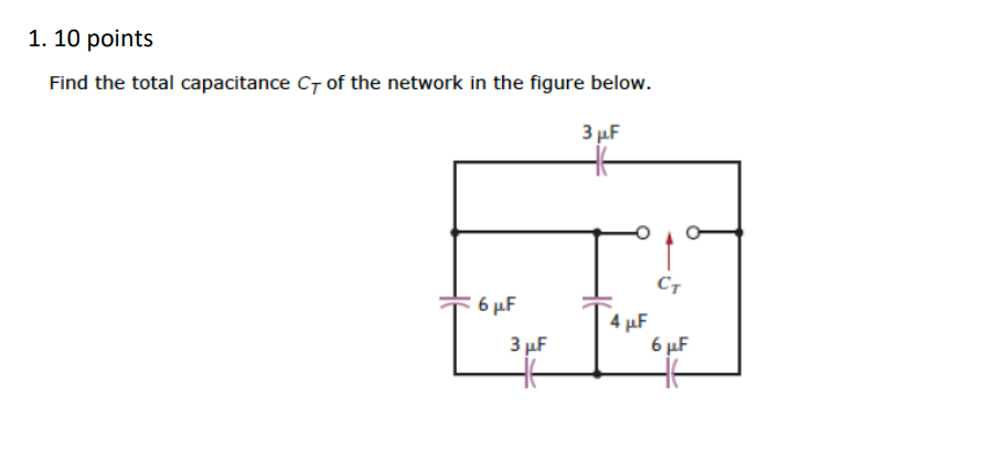 Solved 1. 10 points Find the total capacitance Ct of the | Chegg.com