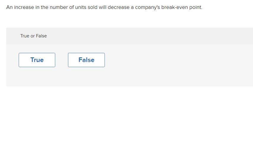 Solved An increase in the number of units sold will decrease | Chegg.com
