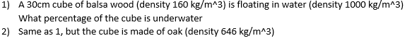 Solved 1) A 30 cm cube of balsa wood (density 160 kg/m∧3 ) | Chegg.com