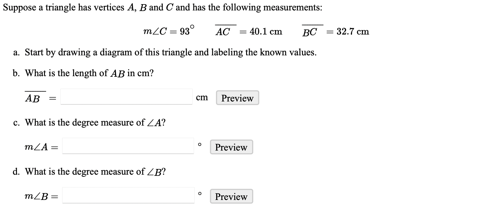 Solved m∠C=93∘AC=40.1 cmBC=32.7 cm a. Start by drawing a | Chegg.com