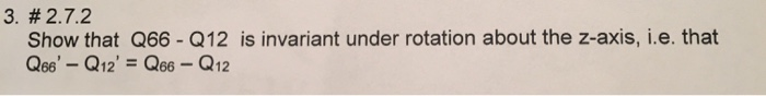 Solved •Show that Q66 - Q12 is invariant under rotation | Chegg.com
