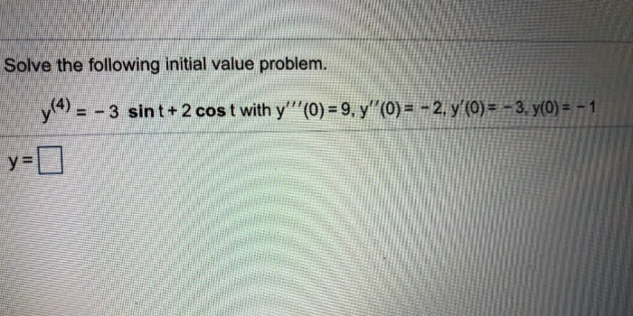 Solved Solve the following initial value problem. y4--3 | Chegg.com