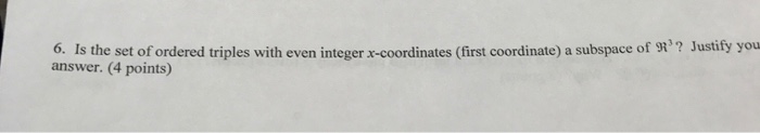 Solved 6. Is the set of ordered triples with even integer | Chegg.com