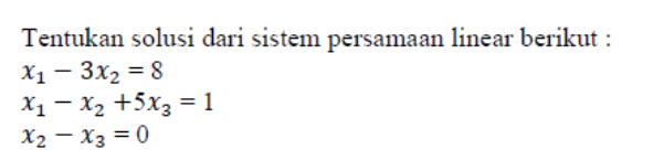 Solved Tentukan solusi dari sistem persamaan linear berikut | Chegg.com