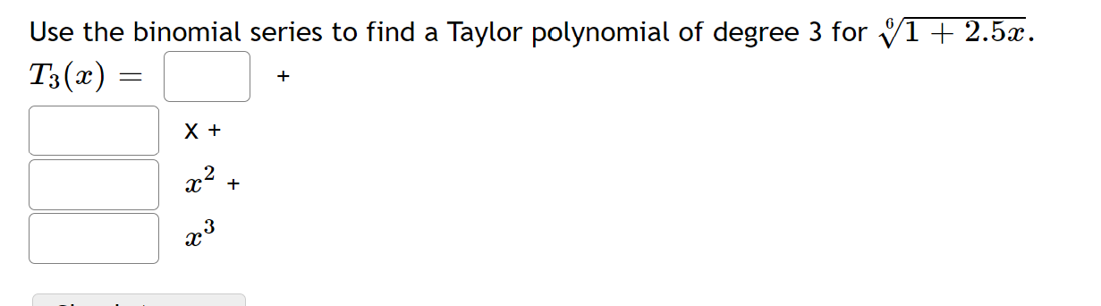 Solved 1 Use the binomial series to find a Taylor polynomial | Chegg.com