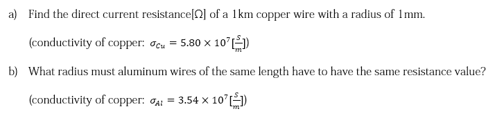 Solved a) Find the direct current resistance[22] of a 1km | Chegg.com