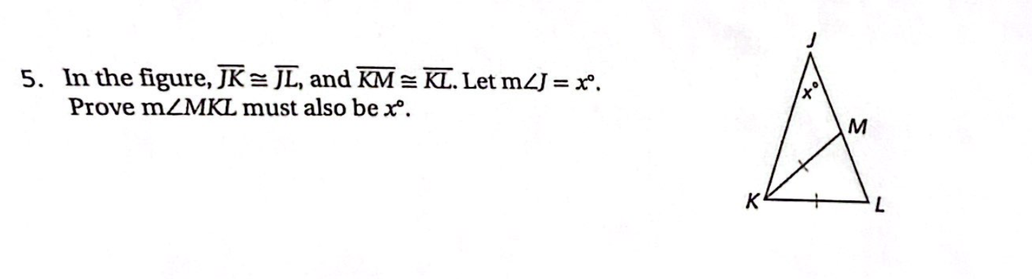 5. In the figure, JK≅JL, and KM≅KL. Let m∠J=x∘. Prove | Chegg.com