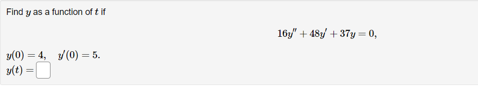 Solved Find y as a function of t if 16y′′+48y′+37y=0 | Chegg.com