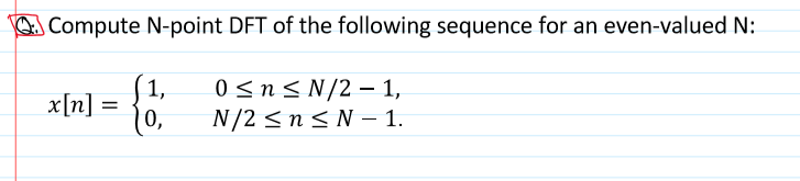 Solved Compute N-point DFT of the following sequence for an | Chegg.com