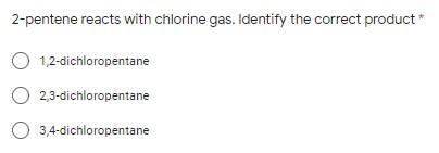 Solved 2-pentene reacts with chlorine gas. Identify the | Chegg.com