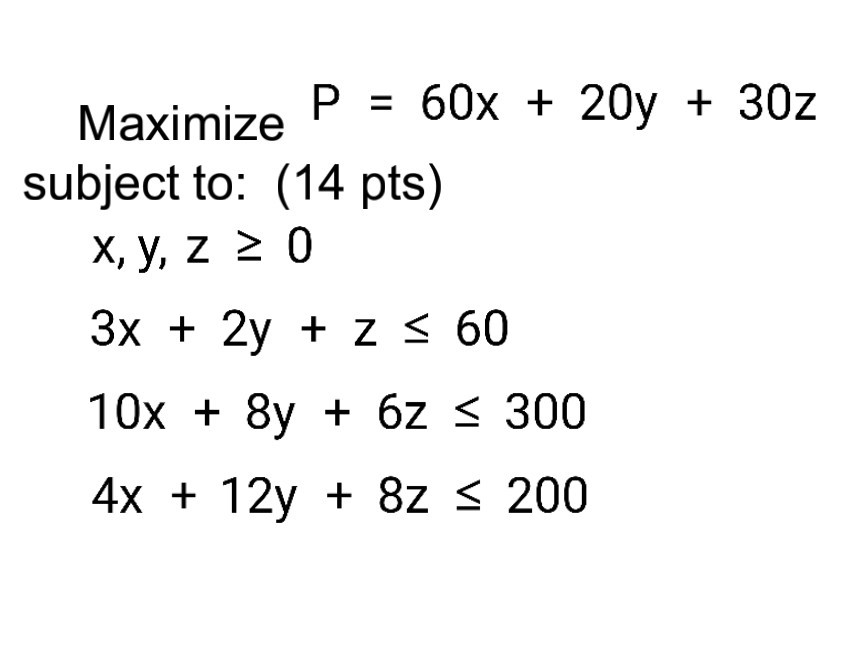 Solved P - 60x + 20y + 30z Maximize subject to: (14 pts) x, | Chegg.com