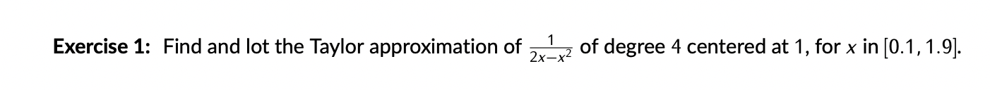 Solved Exercise 1: Find and lot the Taylor approximation of | Chegg.com