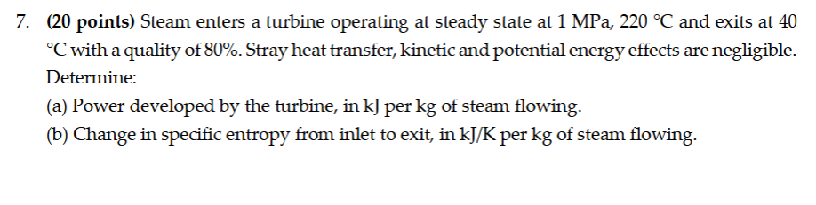 Solved 7. (20 ﻿points) ﻿Steam enters a turbine operating at | Chegg.com