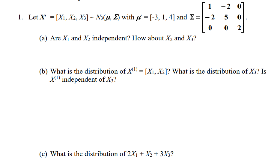 Solved Let X′=[X1,X2,X3]∼N3(μ,Σ) with μ′=[−3,1,4] and | Chegg.com