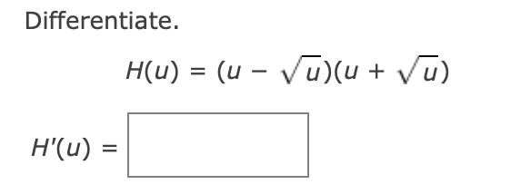 Solved Differentiate. H(u)=(u−u)(u+u) | Chegg.com