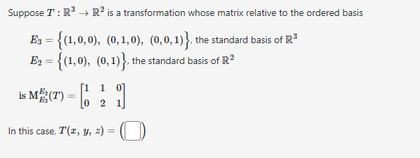 Solved Suppose T:R3→R2 ﻿is a transformation whose matrix | Chegg.com