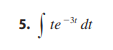 Solved 5. ∫te−3tdt | Chegg.com