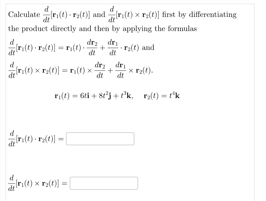 Solved Calculate dtd[r1(t)⋅r2(t)] and dtd[r1(t)×r2(t)] first | Chegg.com